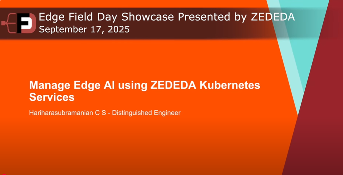 Edge Field Day: Manage Edge AI Using ZEDEDA Kubernetes Service - ZEDEDA